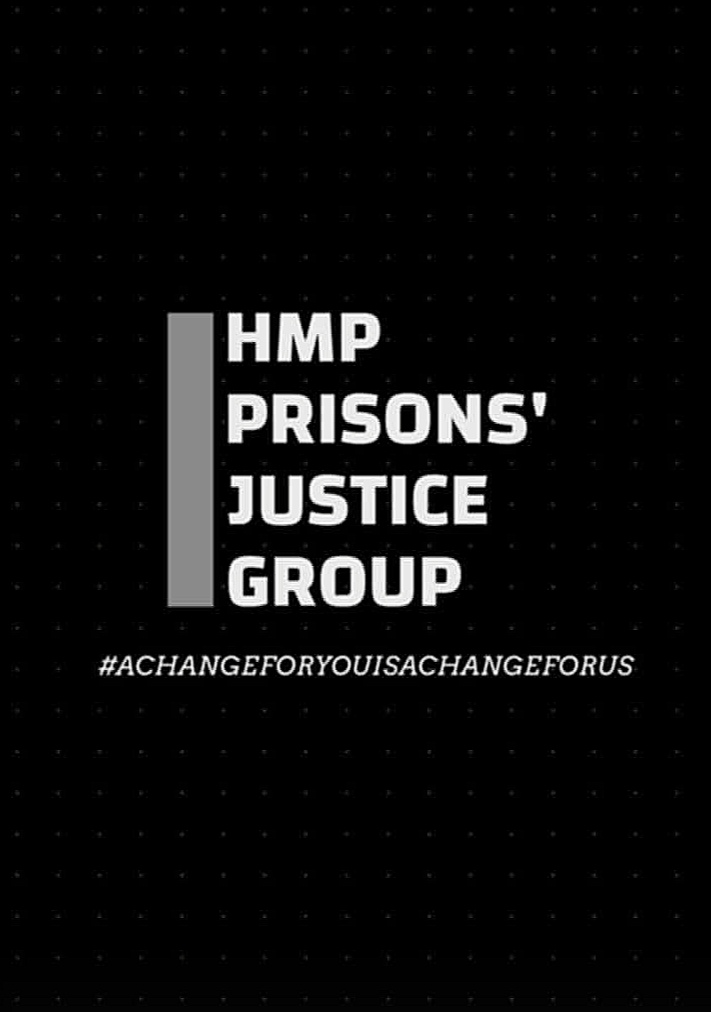 HMP Prisons Justice Group – #ACHANGEFORYOUISACHANGEFORUS